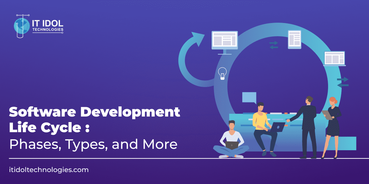Software Development Life Cycle: Phases, Types, and More | IT IDOL ...